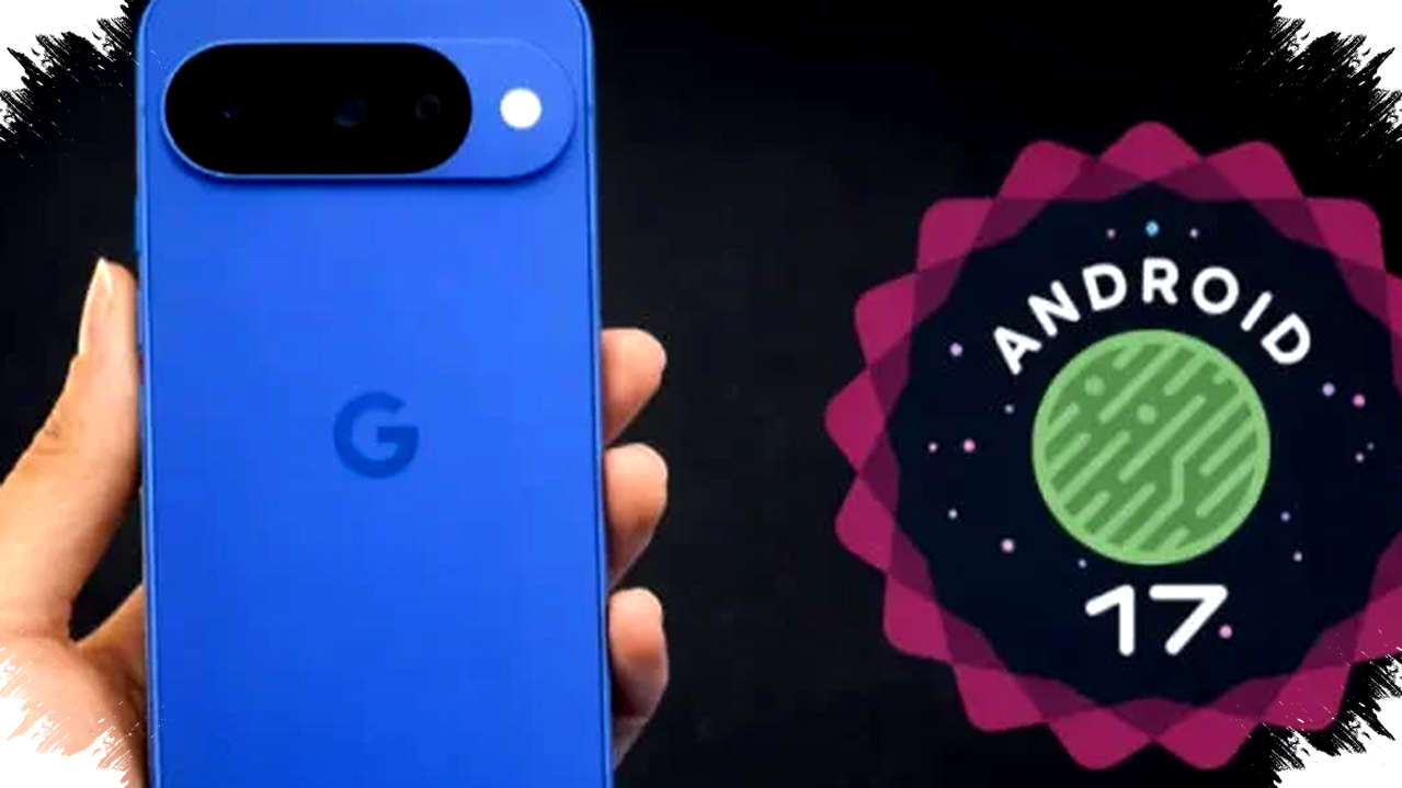 Google Pixel’s Final Android 17 Update Revealed, Will Your Old Phone ...